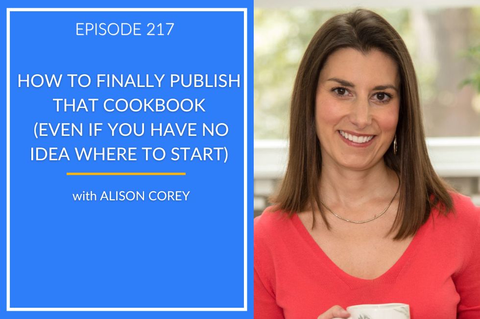 E217: How to Finally Publish That Cookbook (Even If You Have No Idea ...